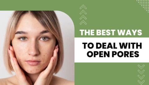 The Best Ways to Deal with Open Pores | Winston Salem Dermatology