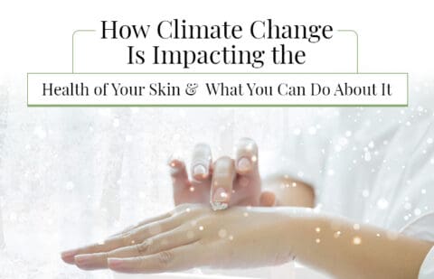 How Climate Change Is Impacting the Health of Your Skin and What You ...